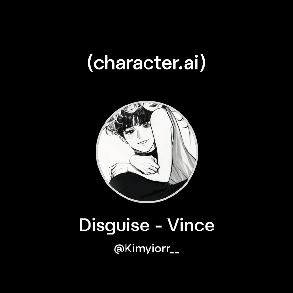 Chat with Disguise - Vince | character.ai | Personalized AI for every ...