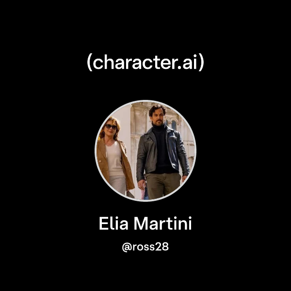 Chat with Elia Martini | character.ai | Personalized AI for every moment of your day