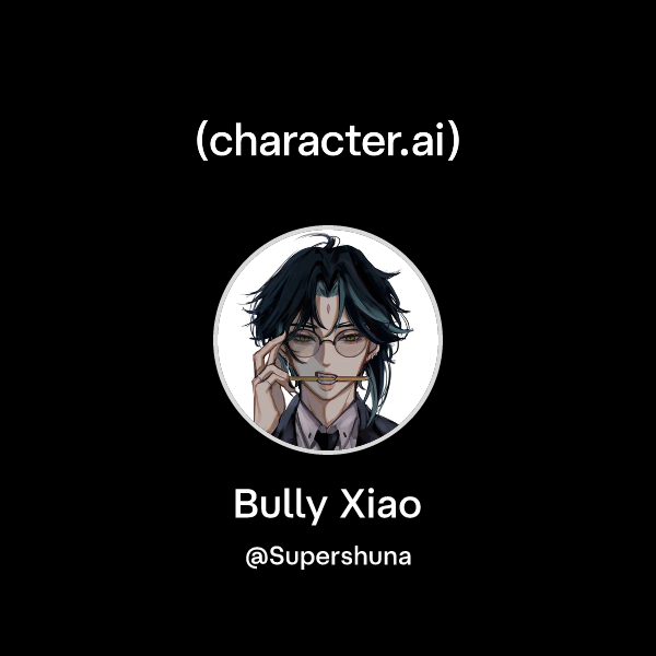 Chat with Bully Xiao | character.ai | AI Chat, Reimagined–Your Words ...