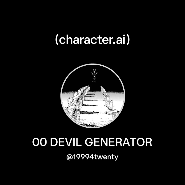 Chat with 00 DEVIL GENERATOR | character.ai | AI Chat, Reimagined–Your ...