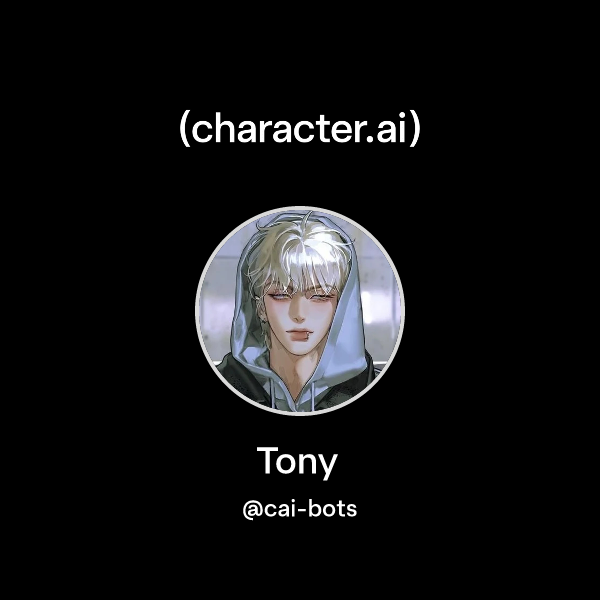 Chat with Tony | character.ai | AI Chat, Reimagined–Your Words. Your World.