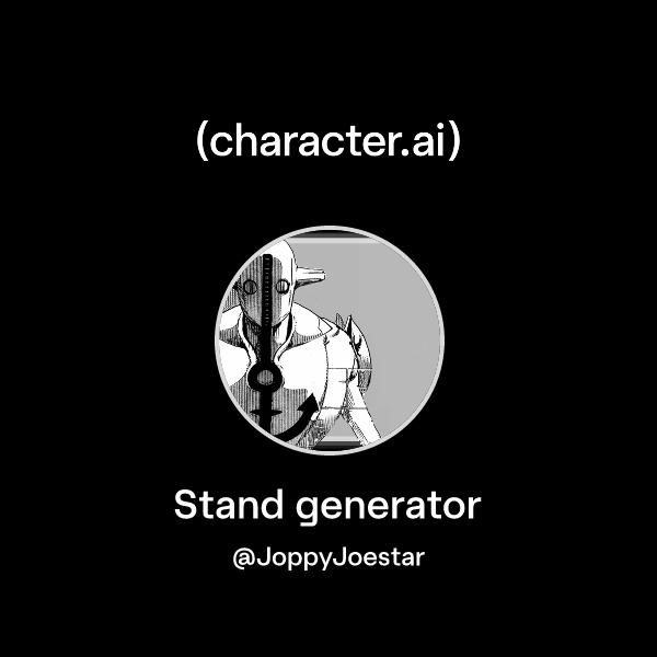 Chat with Stand generator | character.ai | Personalized AI for every moment of your day