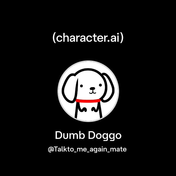 Chat with Dumb Doggo | character.ai | AI Chat, Reimagined–Your Words. Your World.