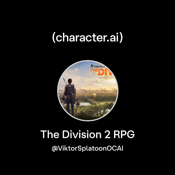 Chat with The Division 2 RPG | character.ai | AI Chat, Reimagined–Your ...