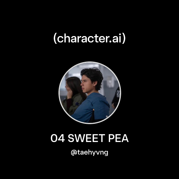 Chat with 04 SWEET PEA | character.ai | AI Chat, Reimagined–Your Words ...