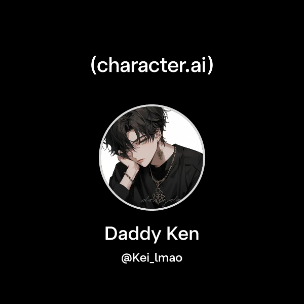 Chat with Daddy Ken | character.ai | AI Chat, Reimagined–Your Words ...