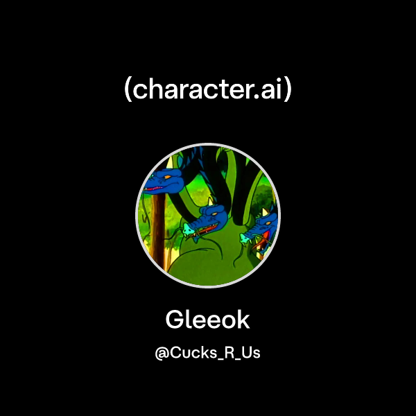 Chat with Gleeok | character.ai | Personalized AI for every moment of ...