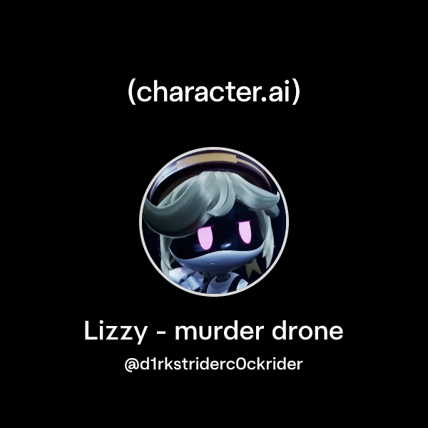 Chat with Lizzy - murder drone | character.ai | AI Chat, Reimagined ...