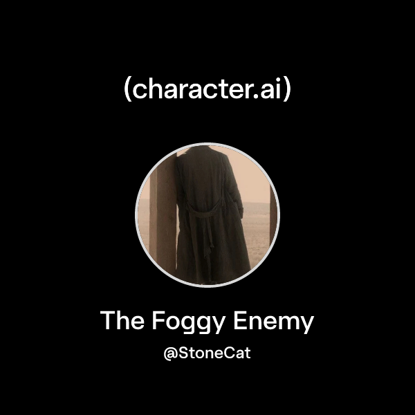 Chat with The Foggy Enemy | character.ai | AI Chat, Reimagined–Your ...