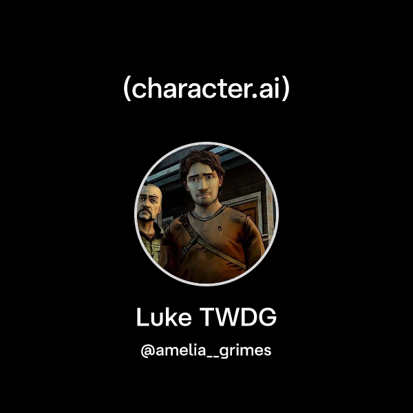 Chat with Luke TWDG | character.ai | Personalized AI for every moment ...