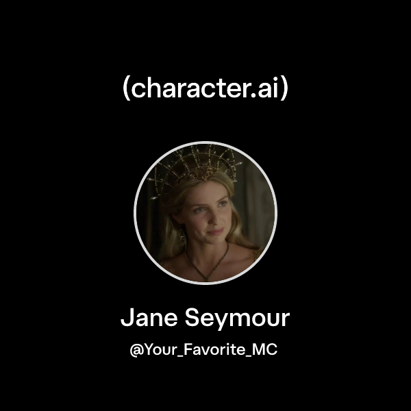 Chat with Jane Seymour | character.ai | AI Chat, Reimagined–Your Words ...