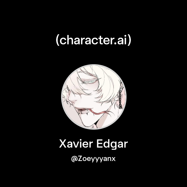 Chat with Xavier Edgar | character.ai | AI Chat, Reimagined–Your Words ...