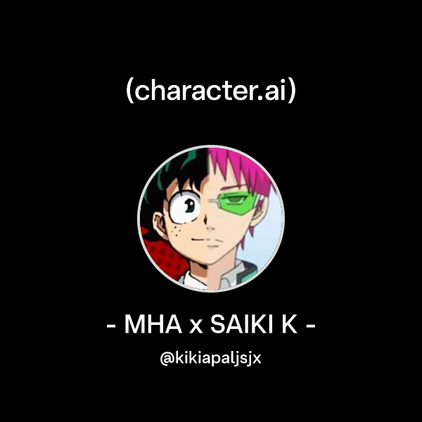 Chat with - MHA x SAIKI K - | character.ai | AI Chat, Reimagined–Your ...