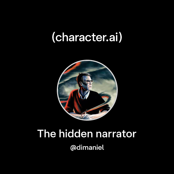 Chat with The hidden narrator | character.ai | Personalized AI for ...
