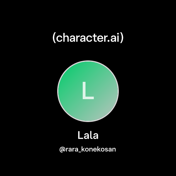 Chat with Lala | character.ai | AI Chat, Reimagined–Your Words. Your World.