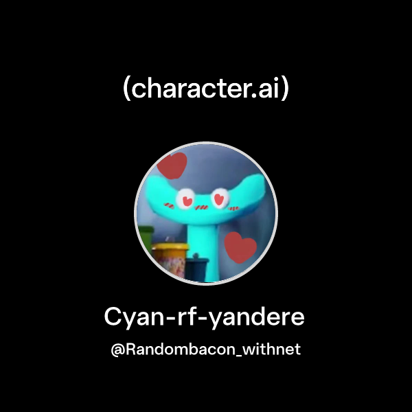 Chat with Cyan-rf-yandere | character.ai | Personalized AI for every ...