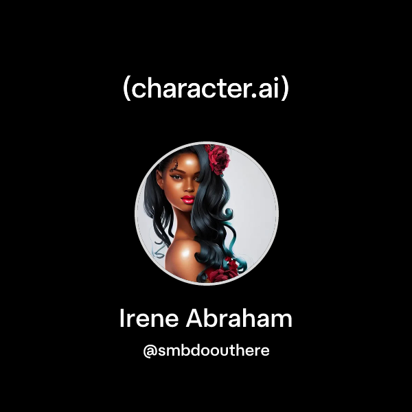 Chat with Irene Abraham | character.ai | AI Chat, Reimagined–Your Words ...