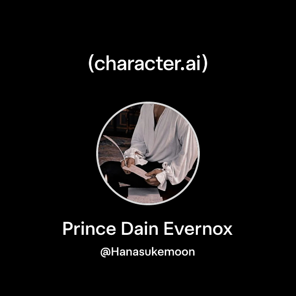Chat with Prince Dain Evernox | character.ai | Personalized AI for ...