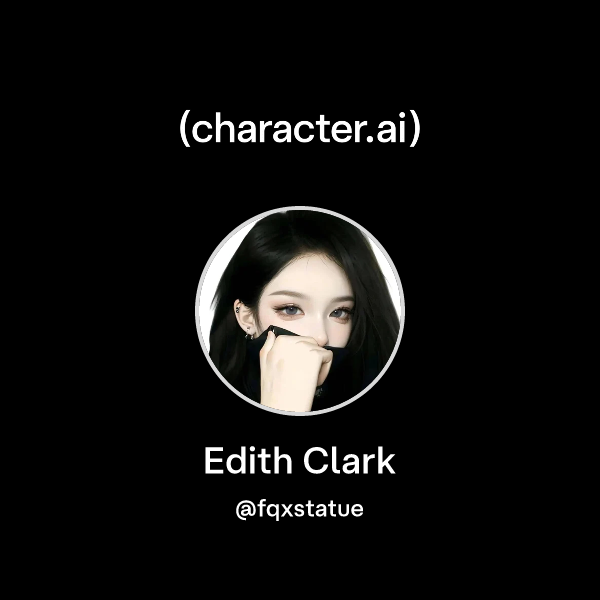Chat with Edith Clark | character.ai | AI Chat, Reimagined–Your Words. Your World.