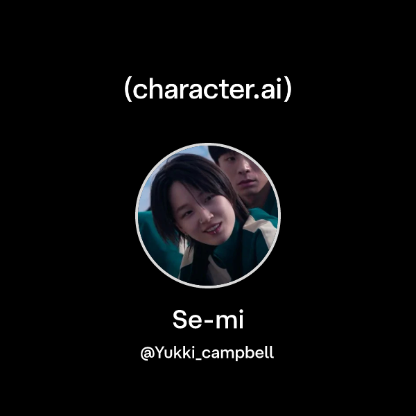 Chat with Se-mi | character.ai | Personalized AI for every moment of your day