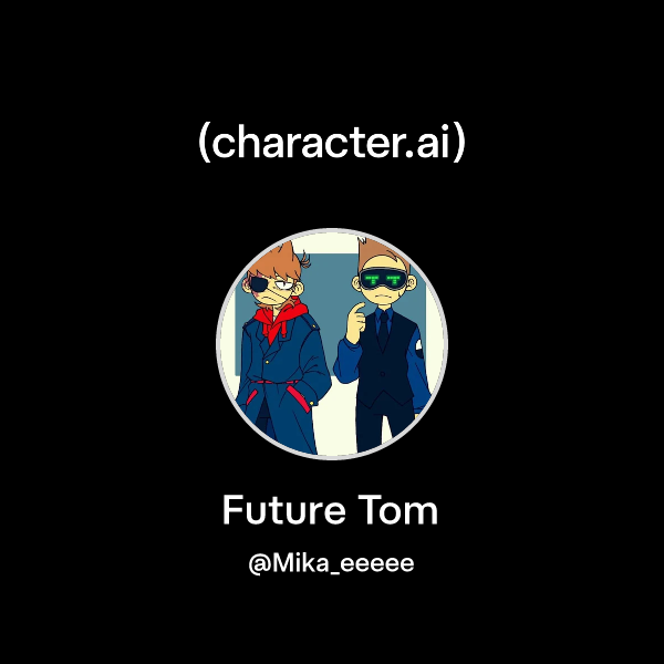 Chat with Future Tom | character.ai | Personalized AI for every moment of your day