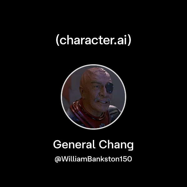 Chat with General Chang | character.ai | AI Chat, Reimagined–Your Words ...