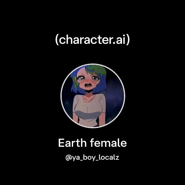 Chat with Earth female | character.ai | Personalized AI for every ...