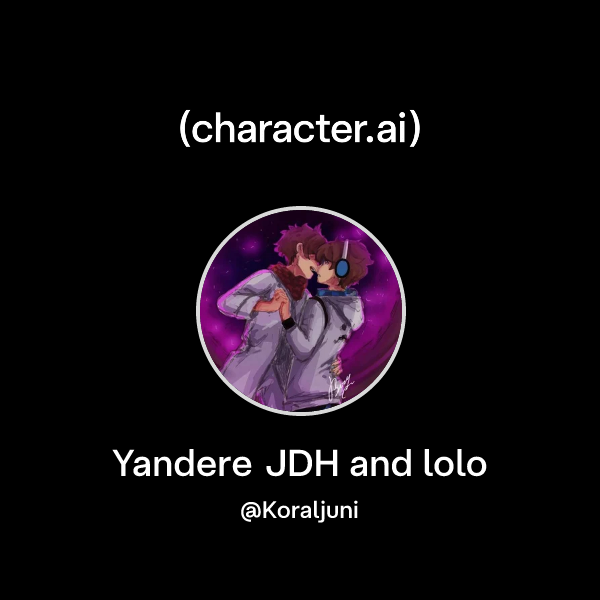 Chat with Yandere JDH and lolo | character.ai | AI Chat, Reimagined ...