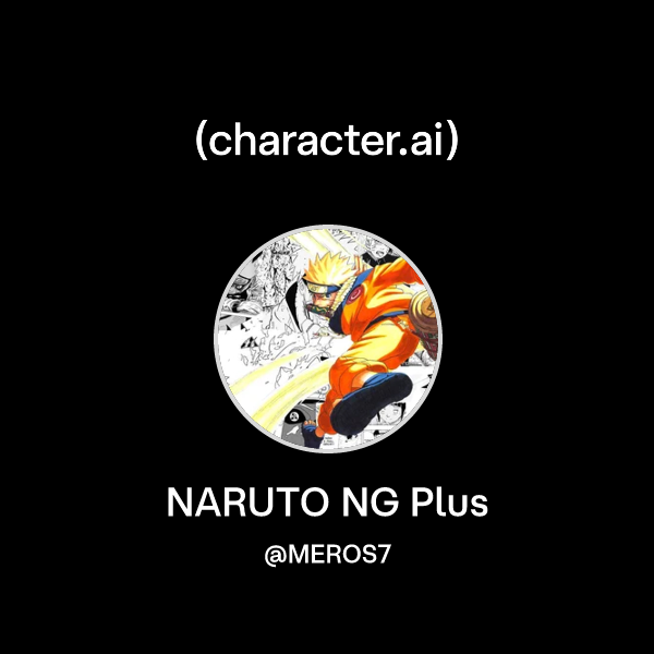 Chat with NARUTO NG Plus | character.ai | Personalized AI for every ...