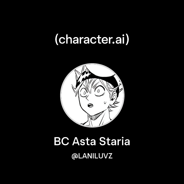 Chat with BC Asta Staria | character.ai | AI Chat, Reimagined–Your Words. Your World.
