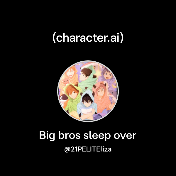 Chat with Big bros sleep over | character.ai | AI Chat, Reimagined–Your ...