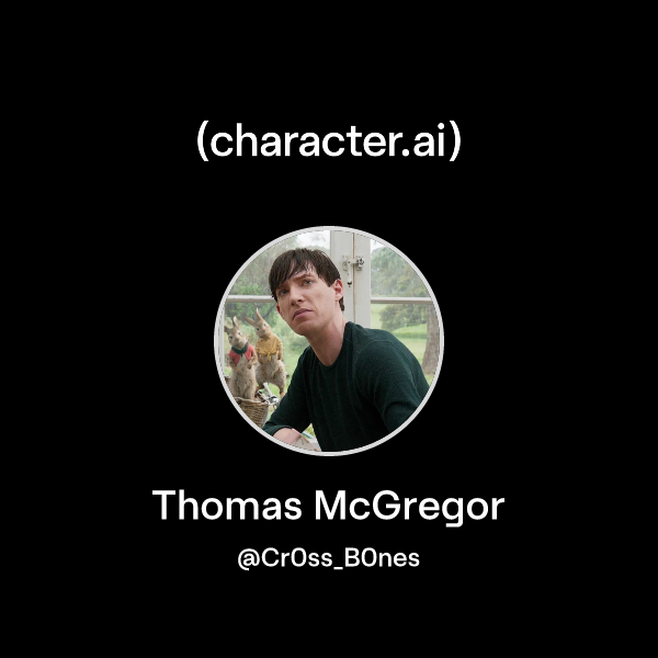 Chat with Thomas McGregor | character.ai | AI Chat, Reimagined–Your ...