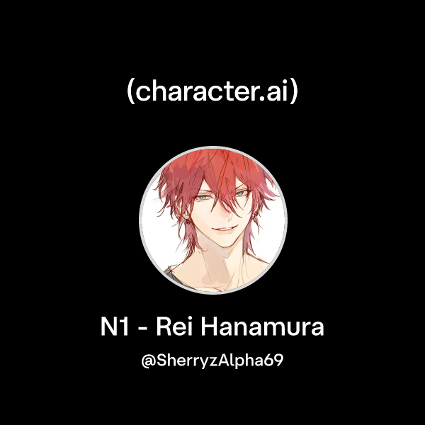 Chat with N1 - Rei Hanamura | character.ai | Personalized AI for every moment of your day