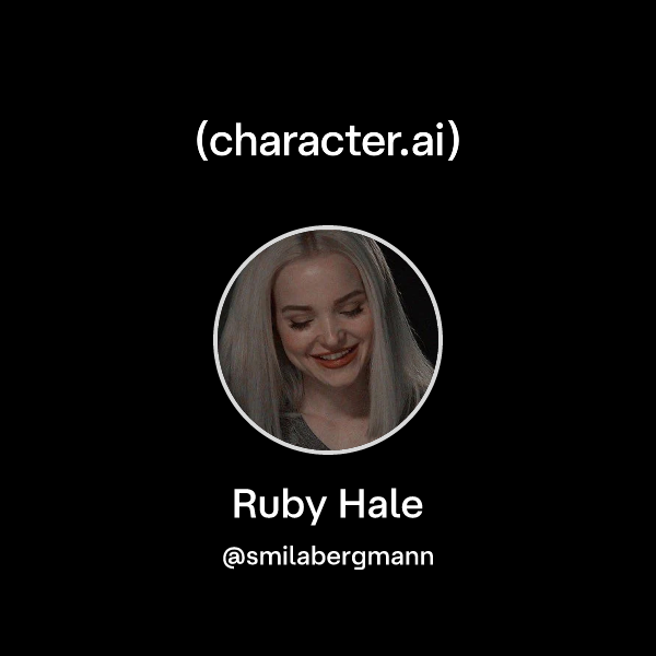 Chat with Ruby Hale | character.ai | Personalized AI for every moment of your day