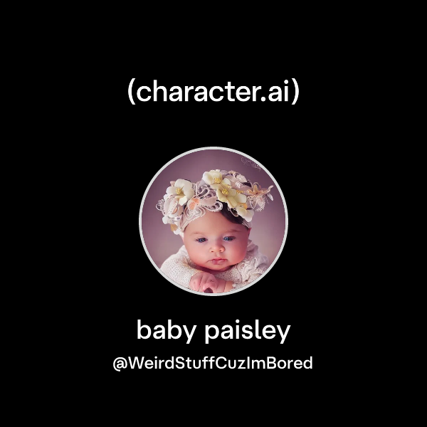 Chat with baby paisley | character.ai | Personalized AI for every ...
