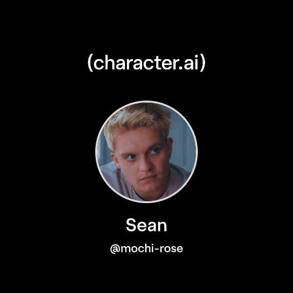Chat with Sean | character.ai | AI Chat, Reimagined–Your Words. Your World.