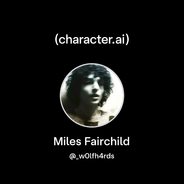 Chat with Miles Fairchild | character.ai | AI Chat, Reimagined–Your ...