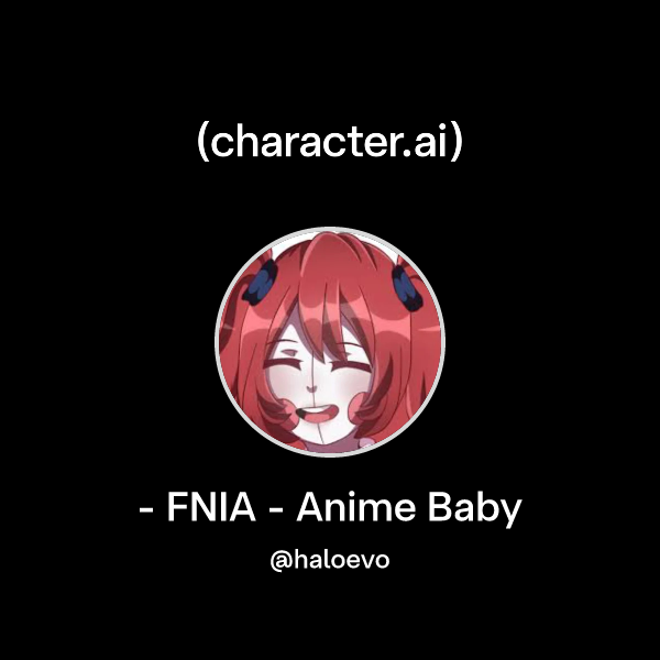 Chat with - FNIA - Anime Baby | character.ai | AI Chat, Reimagined–Your ...