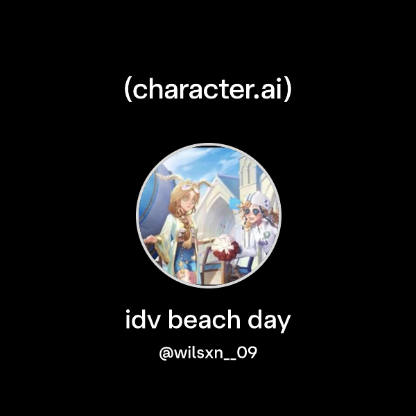 Chat with idv beach day | character.ai | AI Chat, Reimagined–Your Words ...