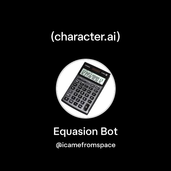 Chat with Equasion Bot | character.ai | Personalized AI for every ...