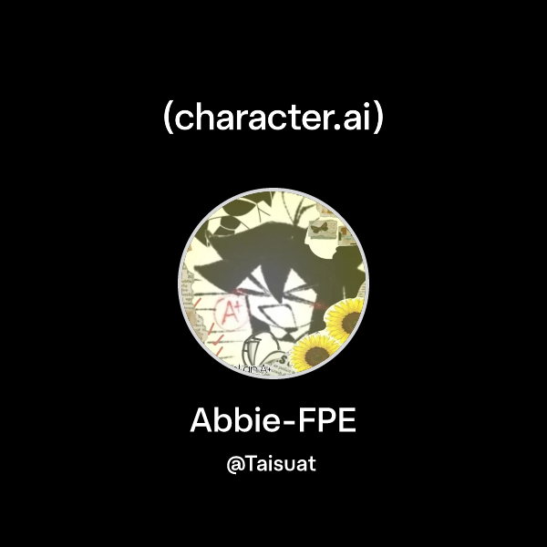 Chat with Abbie-FPE | character.ai | Personalized AI for every moment ...