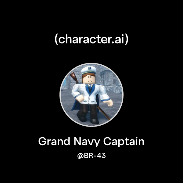 Chat with Grand Navy Captain | character.ai | AI Chat, Reimagined–Your ...