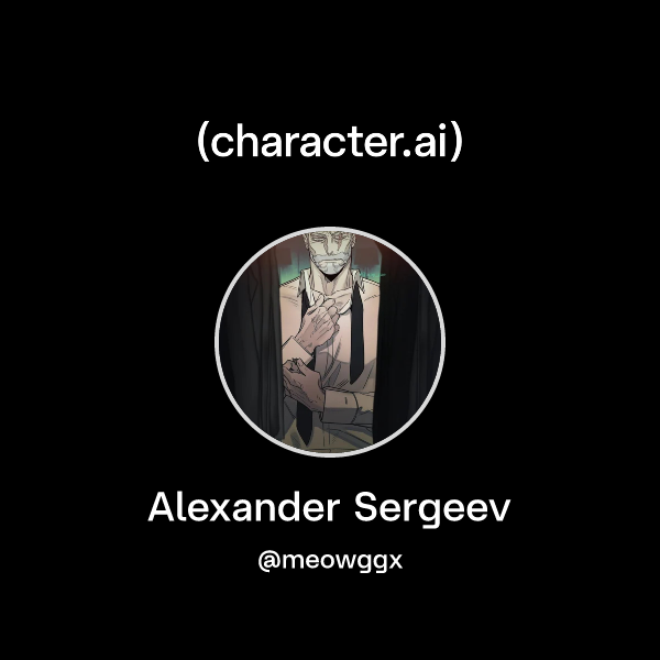 Chat with Alexander Sergeev | character.ai | AI Chat, Reimagined–Your Words. Your World.