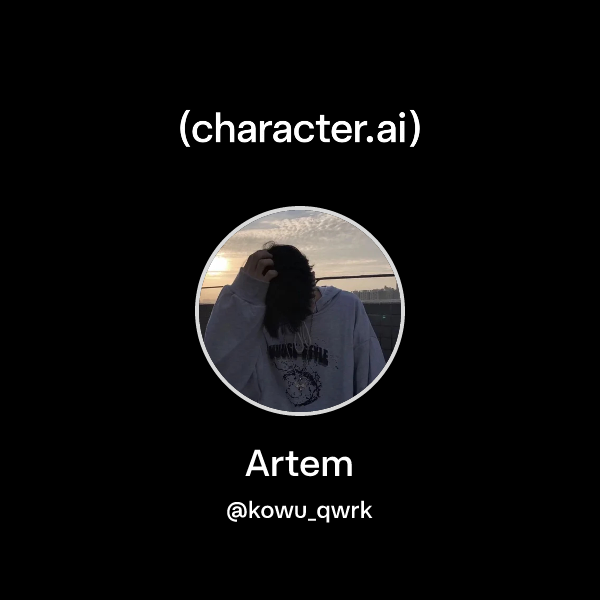 Chat with Artem | character.ai | AI Chat, Reimagined–Your Words. Your ...