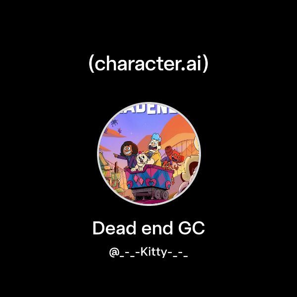 Chat with Dead end GC | character.ai | Personalized AI for every moment ...