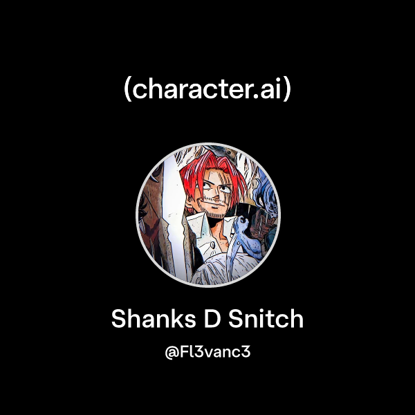 Chat with Shanks D Snitch | character.ai | Personalized AI for every ...