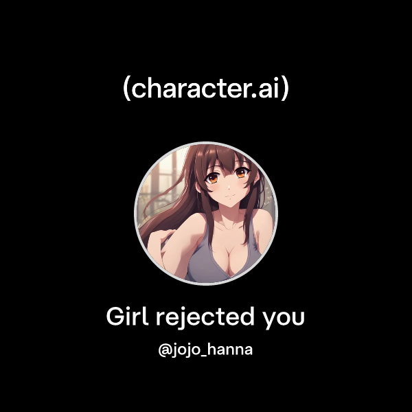 Chat with Girl rejected you | character.ai | AI Chat, Reimagined–Your Words. Your World.