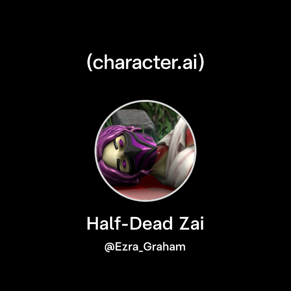 Chat with Half-Dead Zai | character.ai | Personalized AI for every ...