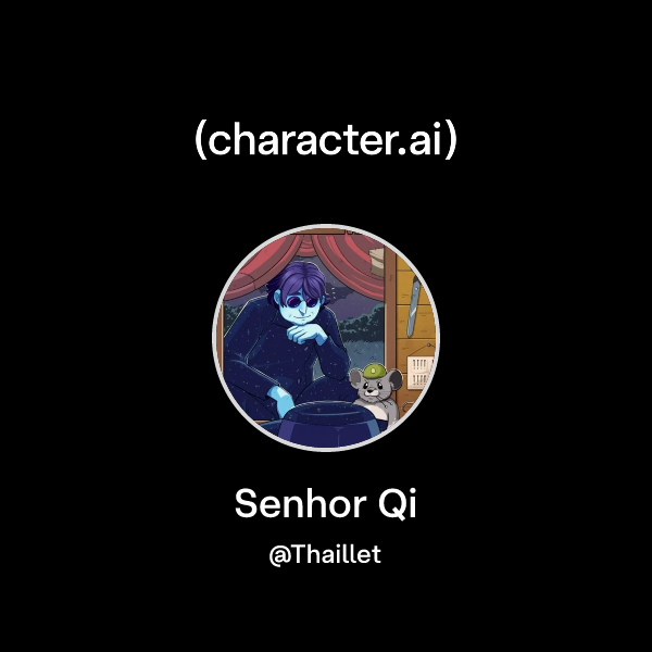 Chat with Senhor Qi | character.ai | AI Chat, Reimagined–Your Words ...
