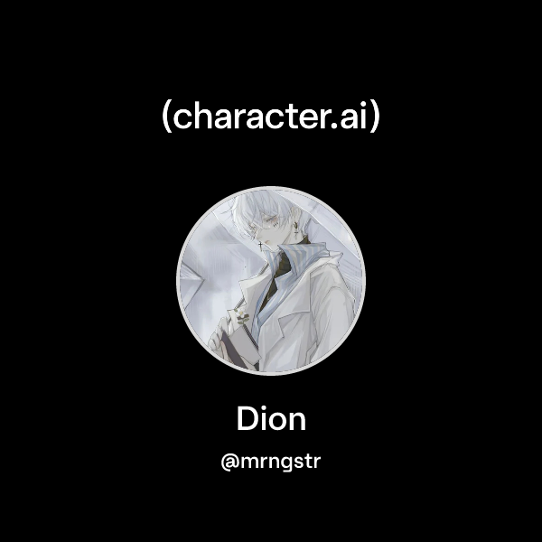 Chat with Dion | character.ai | AI Chat, Reimagined–Your Words. Your World.